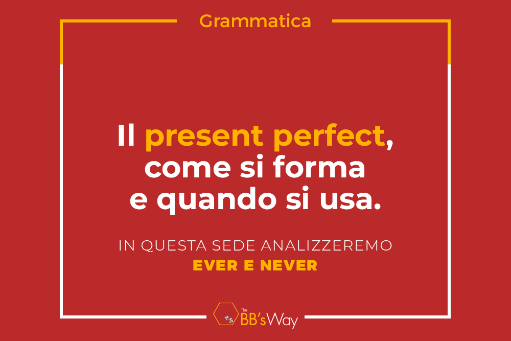 Il present perfect, come si forma e quando si usa - BSchool