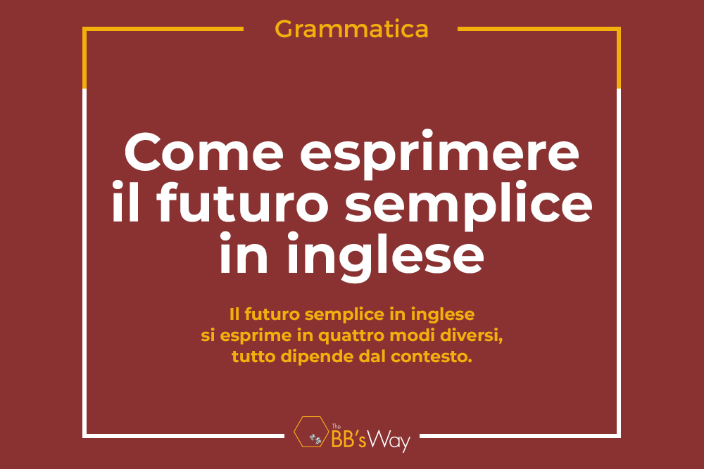 Come esprimere il futuro semplice in inglese - BSchool
